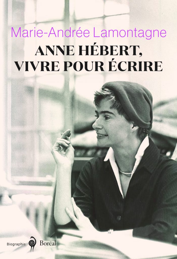 Anne Hébert, vivre pour écrire de Marie-Andrée Lamontagne – Un Texte Un ...